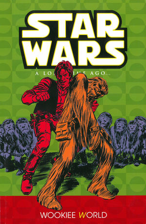 Classic Star Wars: A Long Time Ago... Volume 6: Wookie World TPB ...