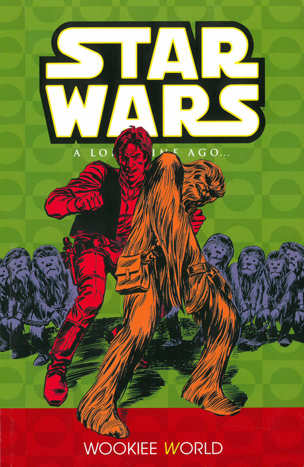 Classic Star Wars: A Long Time Ago... Volume 6: Wookie World TPB ...