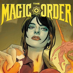 THE FINAL CHAPTER OF “THE MAGIC ORDER” ARRIVES AT DARK HORSE COMICS ...